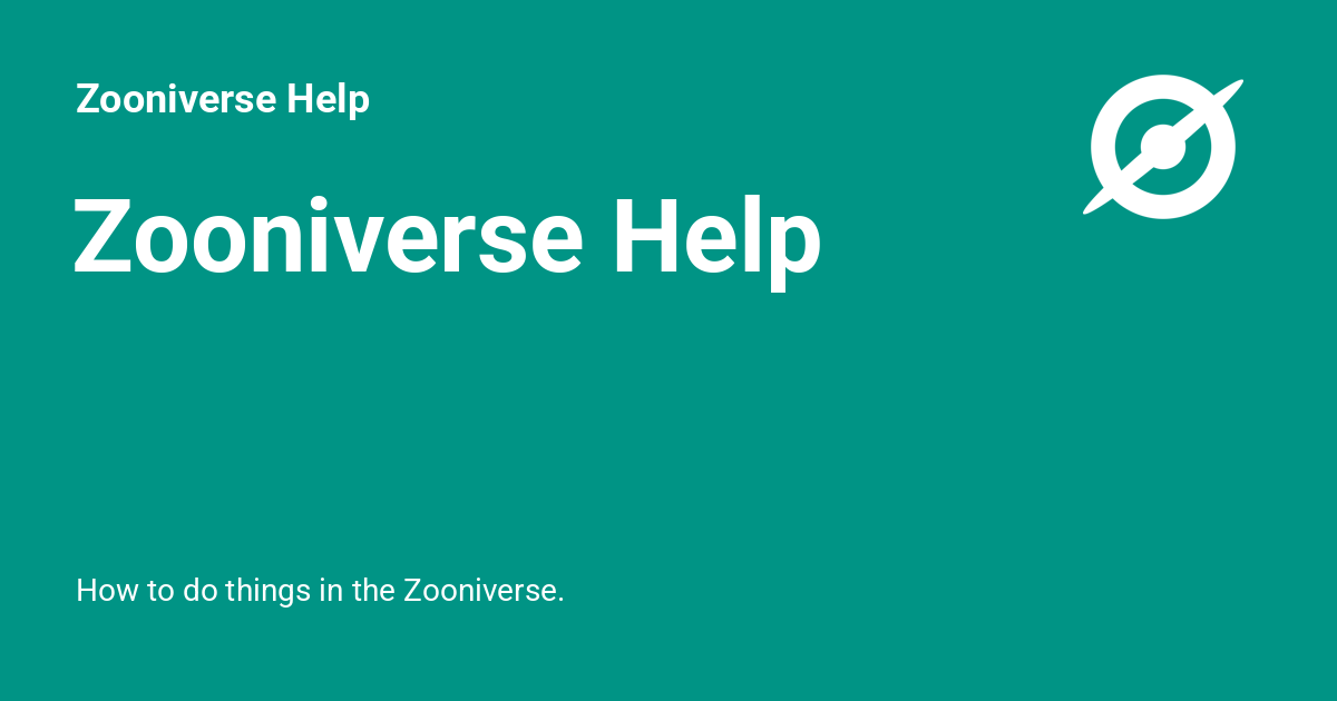 Zooniverse Help - Zooniverse Help